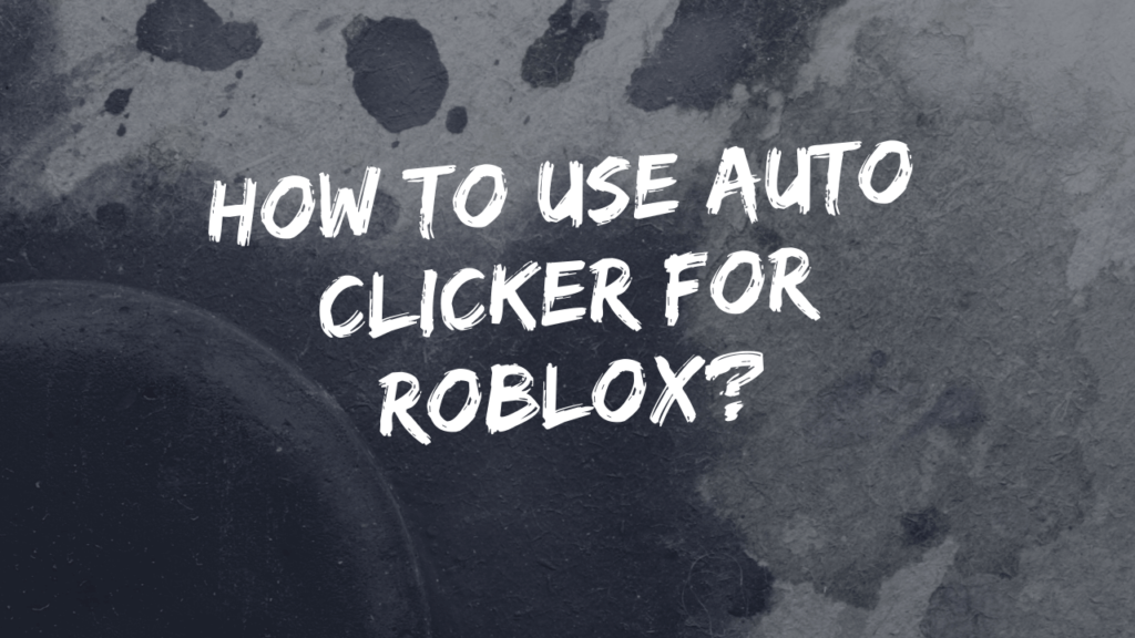 Auto Clickers For Roblox - Windows, Mac, Android, iOS - Latest 2024 ...